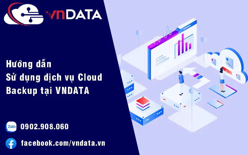 Hướng Dẫn Sử Dụng Dịch Vụ Cloud Backup Tại VNDATA