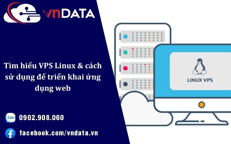 VPS Linux Là Gì & Cách Sử Dụng để Triển Khai ứng Dụng Web