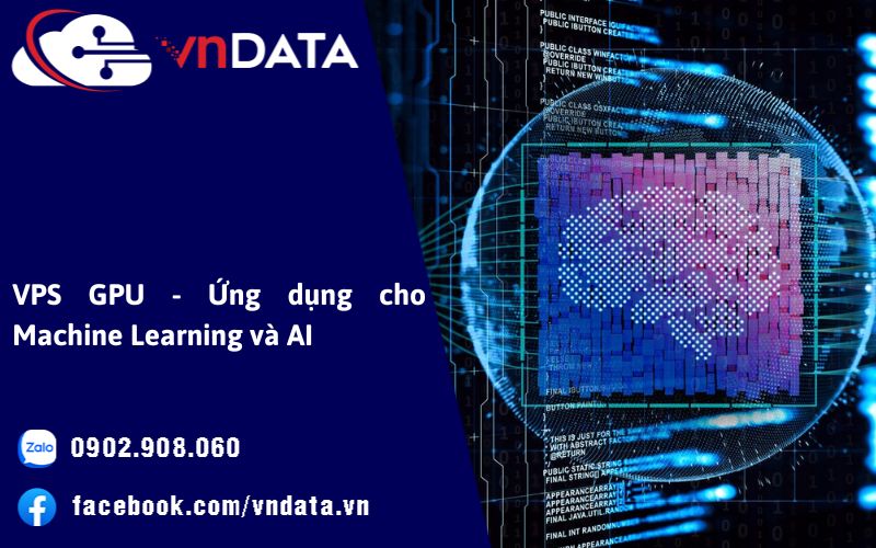 VPS GPU - Ứng Dụng Cho Machine Learning Và AI